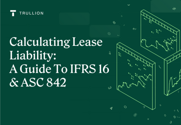 How to Calculate Lease Liability Under IFRS 16 & ASC 842 | Trullion