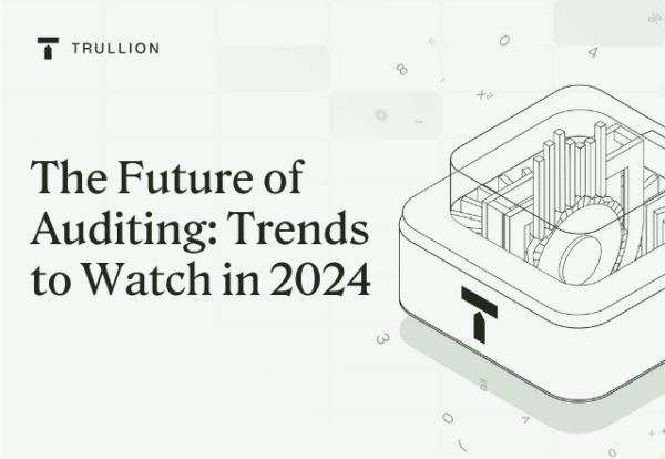 The Future of Auditing: Trends to Watch in 2024 | Trullion